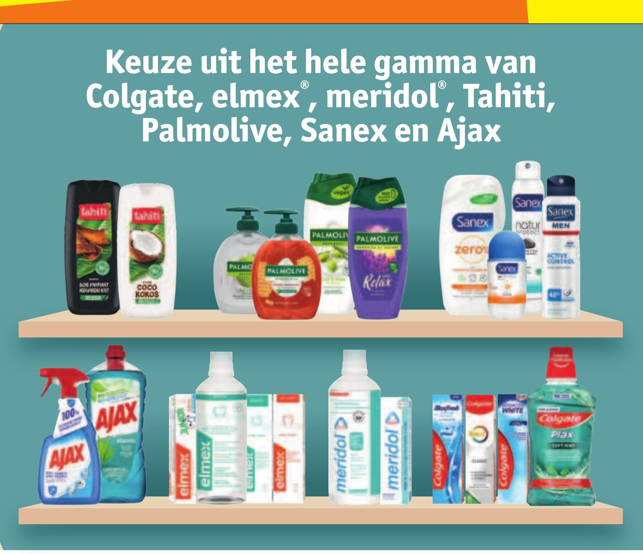 Keuze uit het hele gamma van Colgate, elmex, merido, Tahiti, Palmolive ...