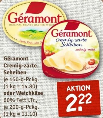 Géramont Cremig-zarte Scheiben 150 g oder Weichkäse 200 g Pckg. Angebot ...
