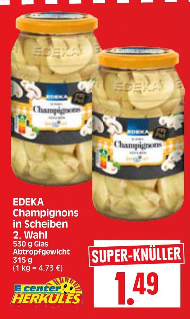 EDEKA Champignons in Scheiben 2. Wahl 530 g Glas Angebot bei Edeka Herkules