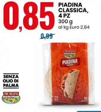 Offerta Tre Mulini Piadina Classica, 4 pz 300 g nel volantino di Eurospin