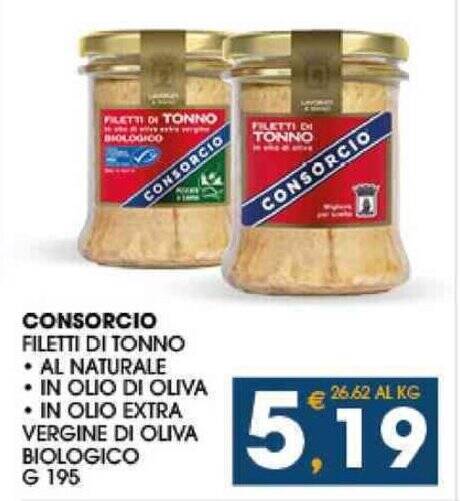 Offerta CONSORCIO FILETTI DI TONNO • AL NATURALE . IN OLIO DI OLIVA ... Offerta CONSORCIO FILETTI DI TONNO • AL NATURALE . IN OLIO DI OLIVA ...