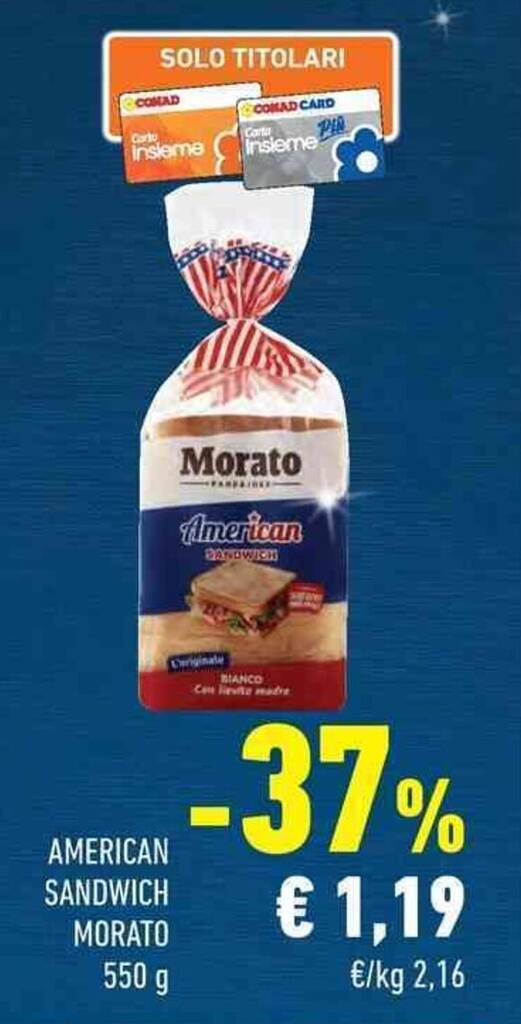 Offerta American sandwich MORATO 550 g nel volantino di Conad City