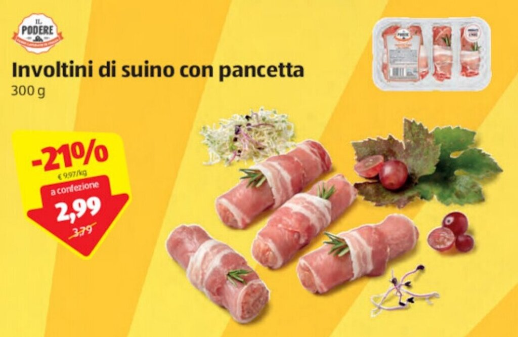 Offerta Il Podere Involtini di Suino con pancetta 300g nel volantino di ...