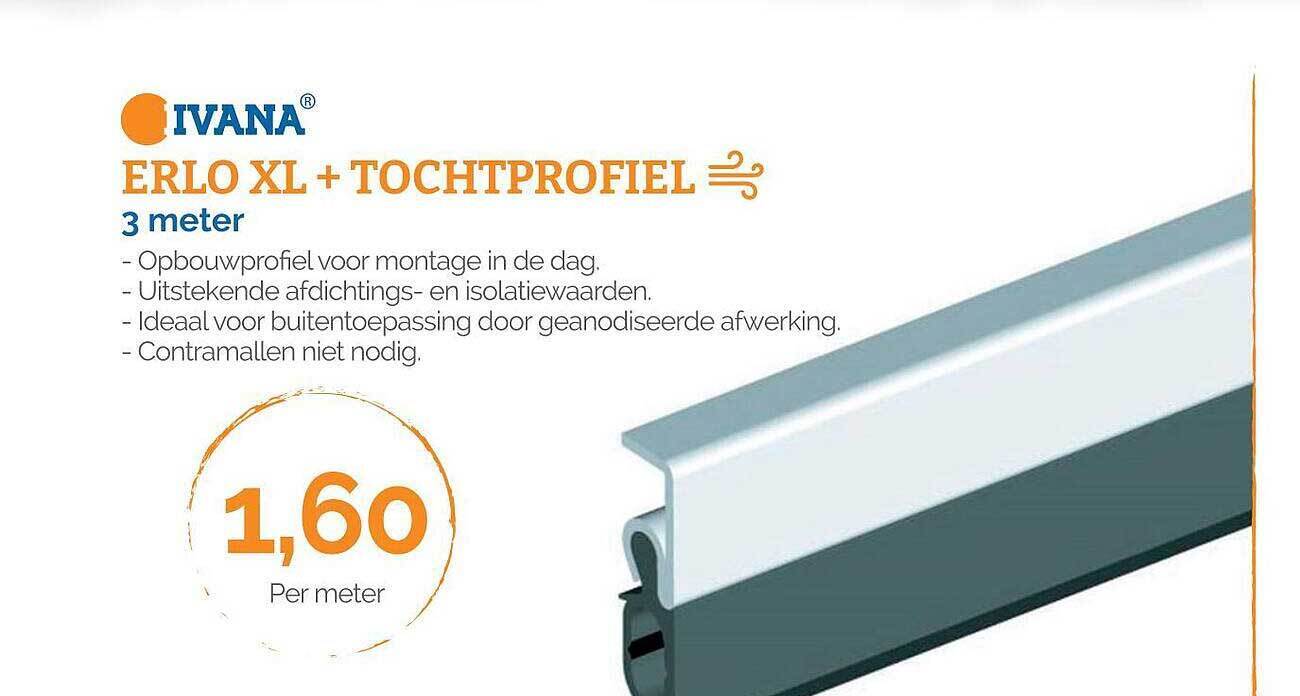 Ivana® erlo xl + tochtprofiel 3 meter aanbieding bij Ivana