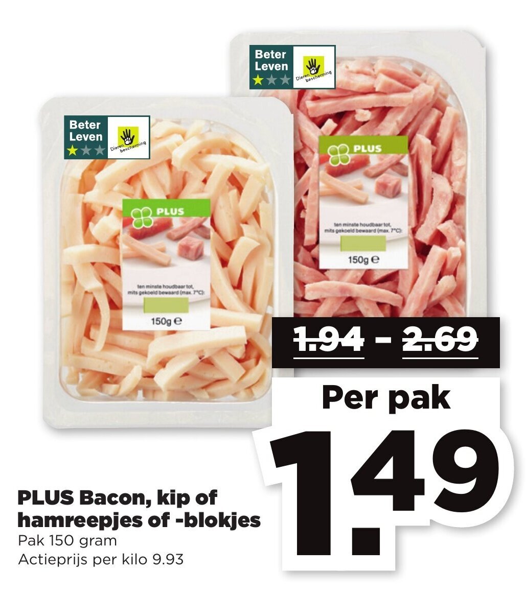 PLUS Bacon-, kip- of hamreepjes of hamblokjes 150g aanbieding bij PLUS