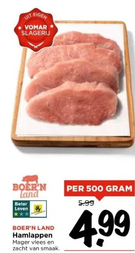 Boer'n land hamlappen mager vlees en zacht van smaak. aanbieding bij Vomar