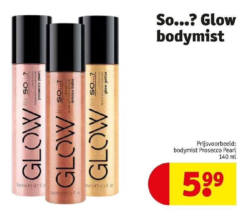 So...? Glow bodymist 140ml aanbieding bij Kruidvat