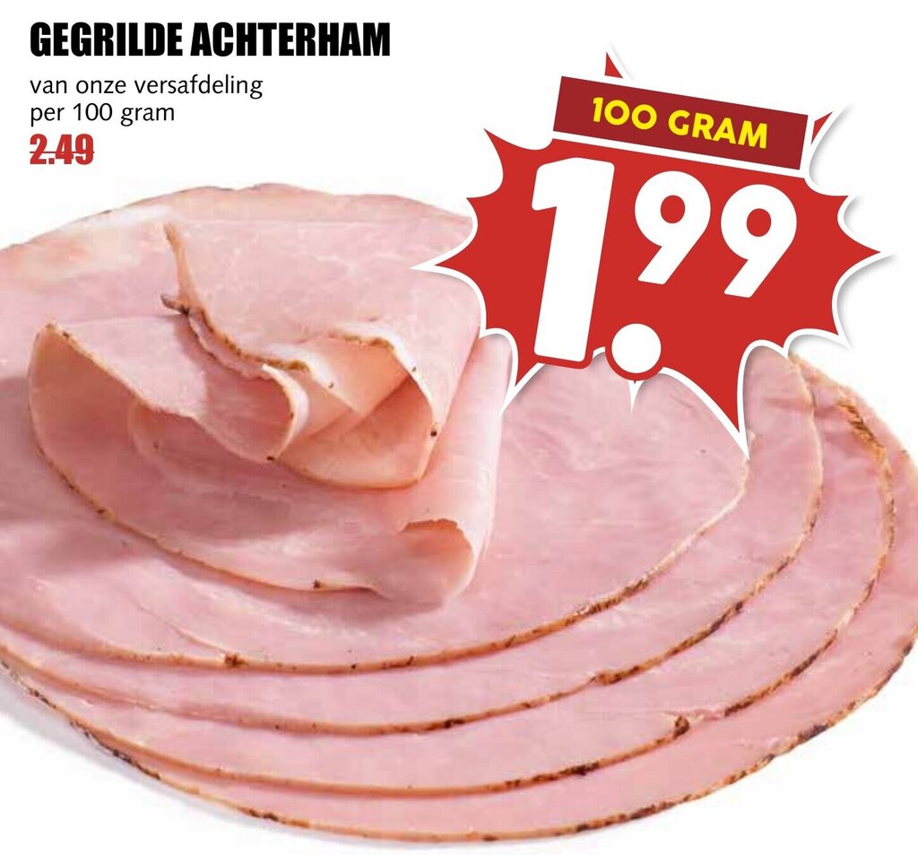 GEGRILDE ACHTERHAM van onze versafdeling per 100 gram aanbieding bij De ...