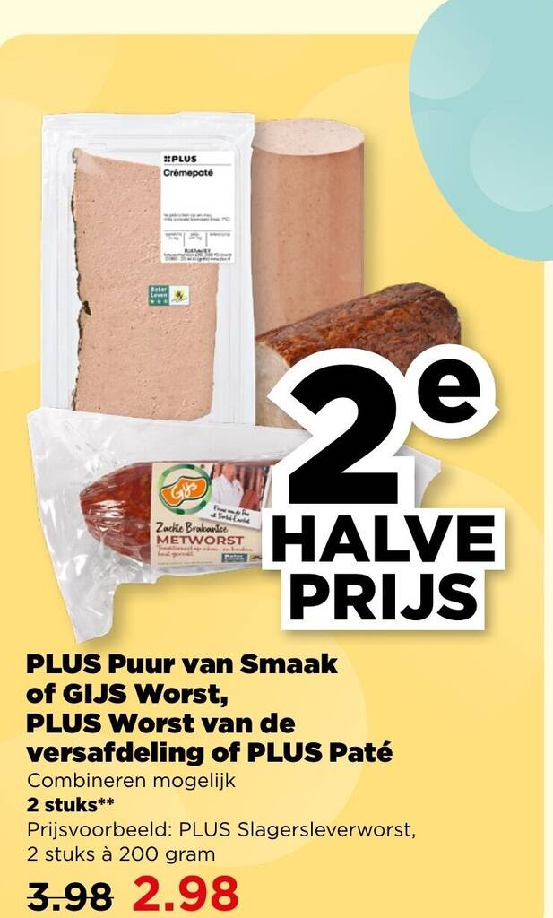 PLUS Puur van Smaak of GIJS Worst, PLUS Wors versafdeling of PLUS Paté ...