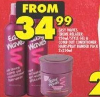 Easy Waves Creme Relaxer 250ml / Style Gel & Comb Out Conditioner Hair Spray 2 x 250ml offer at ...