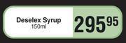 Deselex syrup-150ml offer at Dis-Chem