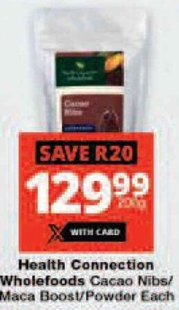 Health Connection Wholefoods Cacao Nibs/ Maca Boost/Powder Each offer ...