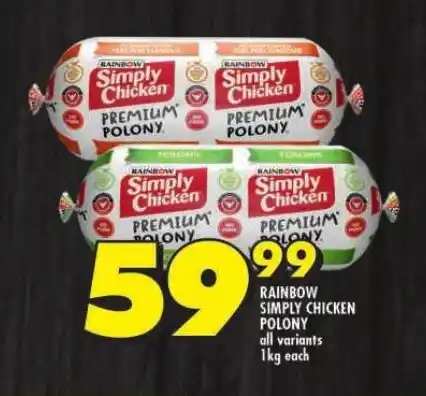 RAINBOW SIMPLY CHICKEN POLONY all variants 1kg each offer at Shoprite