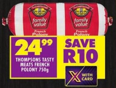 THOMPSONS TASTY MEATS FRENCH POLONY 750g offer at Shoprite