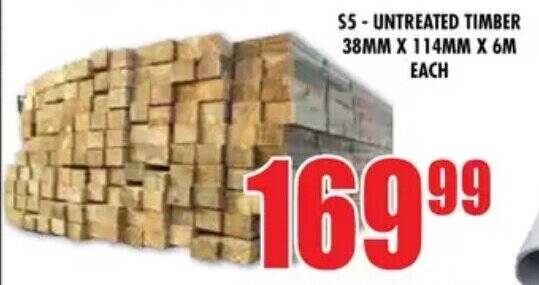 S5-untreated timber 38mm x 114mm x 6m each offer at Boxer Build