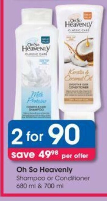 Oh So Heavenly Shampoo or Conditioner 680 ml & 700 ml offer at Clicks