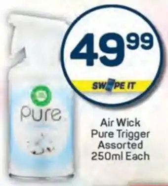 Air Wick Pure Trigger Assorted 250 ml offer at Pick n Pay