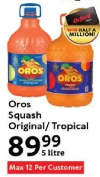 Oros Squash Original/ Tropical 5 L offer at Oxford Freshmarket