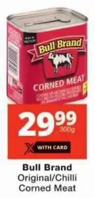 Bull Brand Original/ Chilli Corned Meat 300 g offer at Checkers