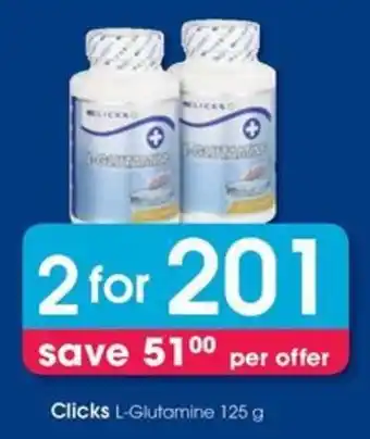 Clicks L-Glutamine 2 x 125 g offer at Clicks