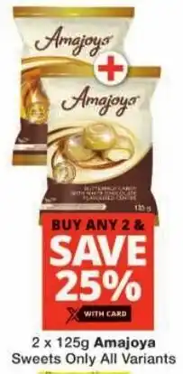 Amajoya Sweets Only All Variants 2 x 125 g offer at Checkers