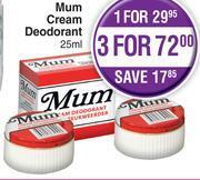 Mum Cream Deodorant-25ml Each offer at Dis-Chem